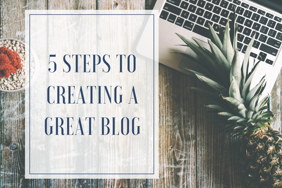 5 Steps To Creating A Great Blog – Calysta Hannah